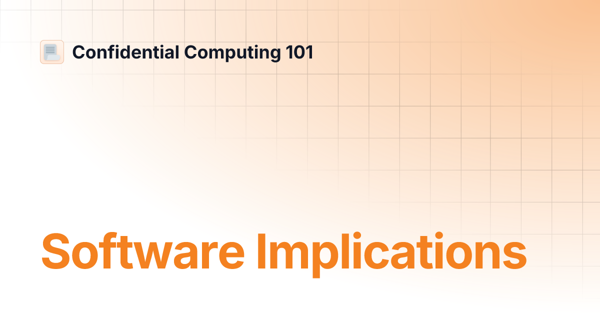Software Implications | Confidential Computing 101