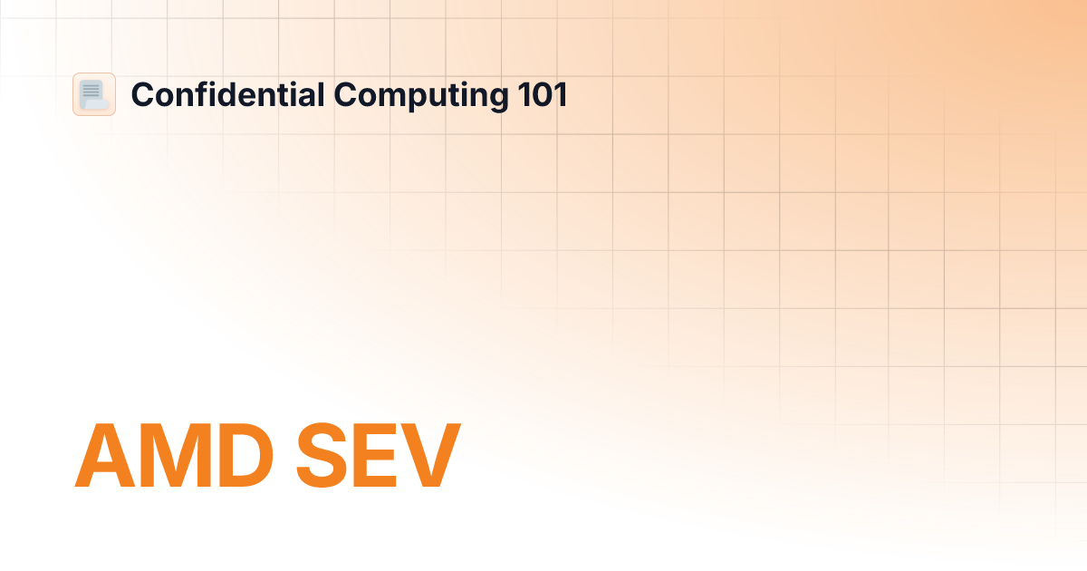 AMD SEV | Confidential Computing 101