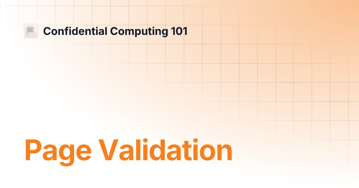 Page Validation | Confidential Computing 101