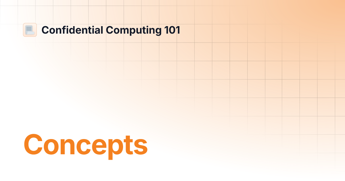 Concepts | Confidential Computing 101