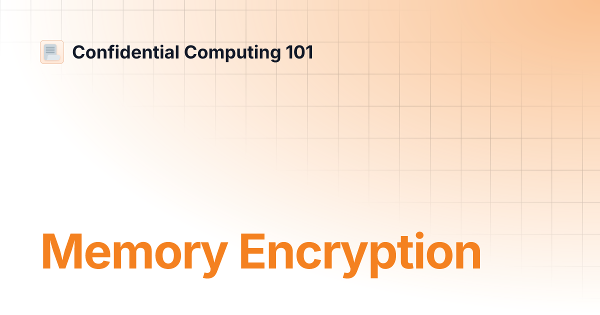 Memory Encryption | Confidential Computing 101