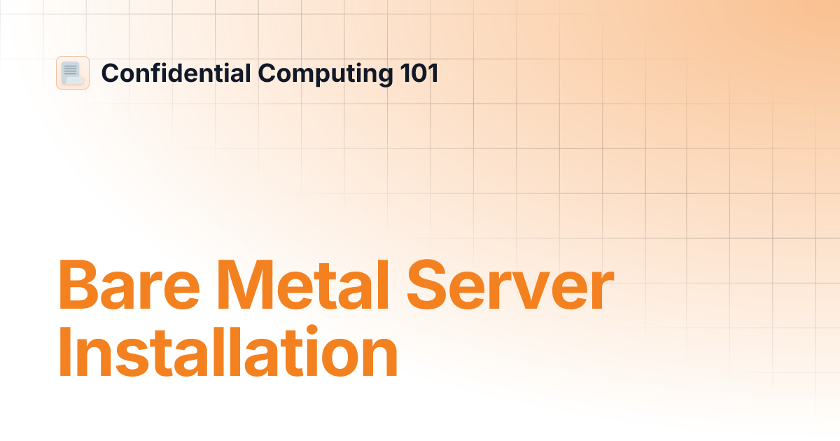 Bare Metal Server Installation | Confidential Computing 101