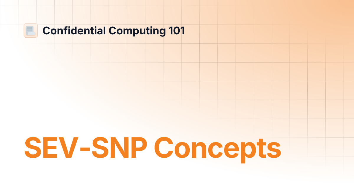 SEV-SNP Concepts | Confidential Computing 101