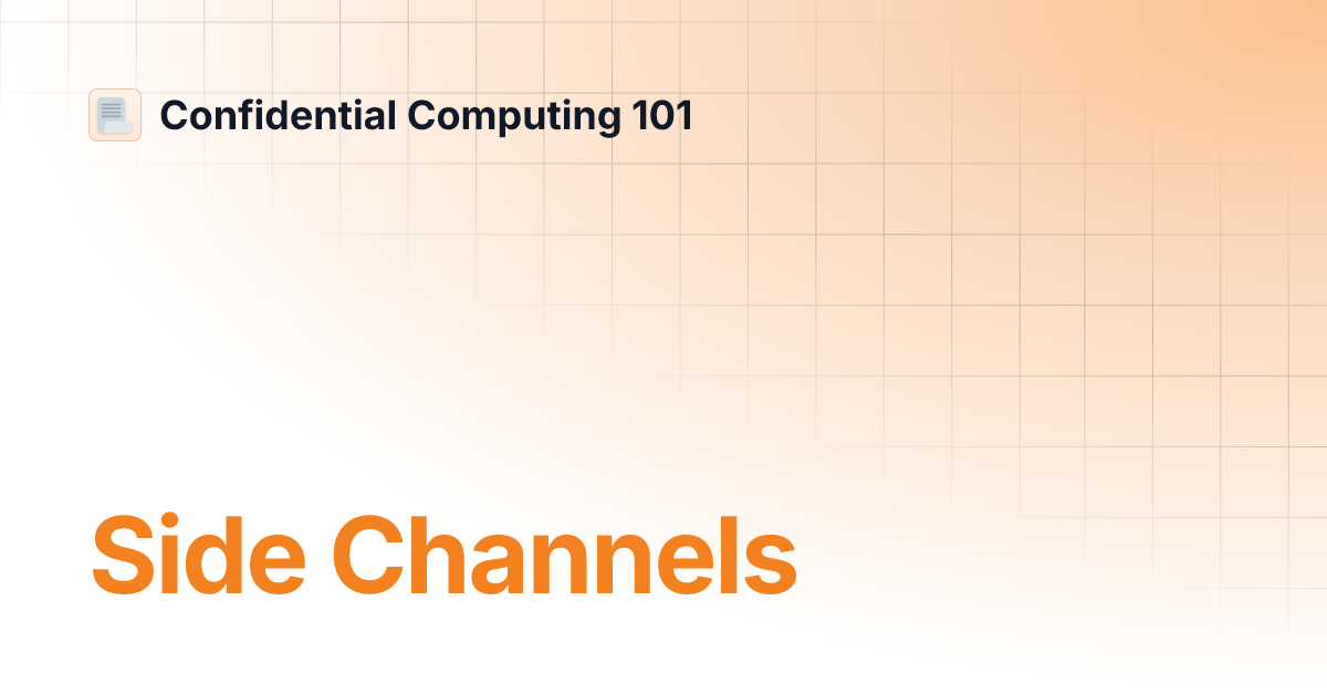 Side Channels | Confidential Computing 101