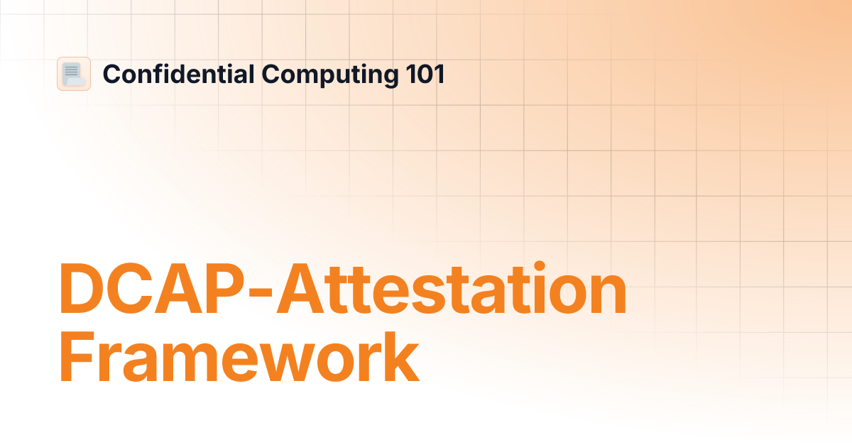 DCAP-Attestation Framework | Confidential Computing 101