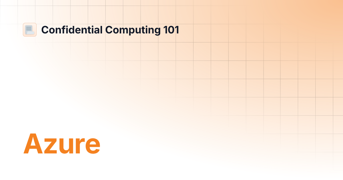 Azure | Confidential Computing 101