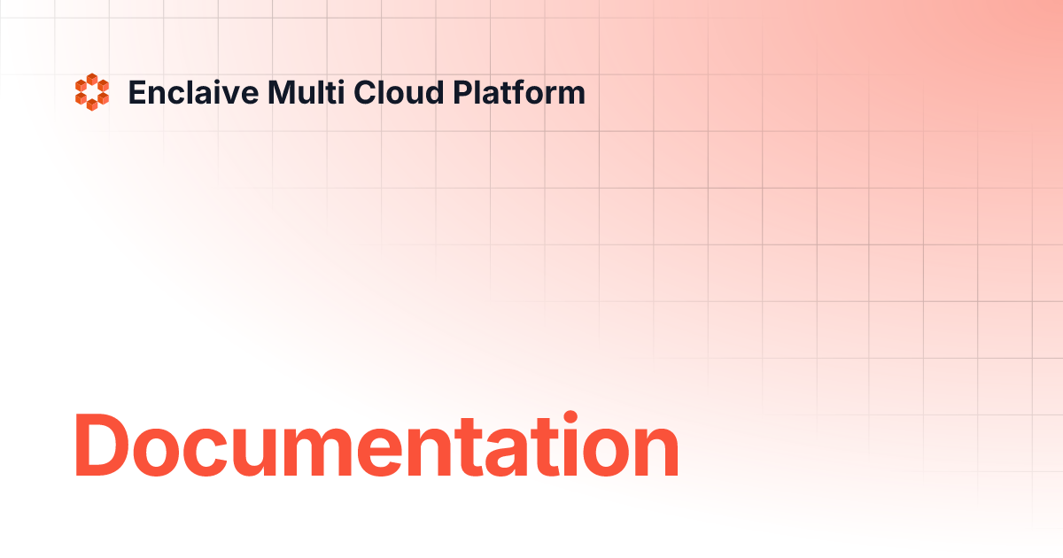 Documentation | Enclaive Multi Cloud Platform