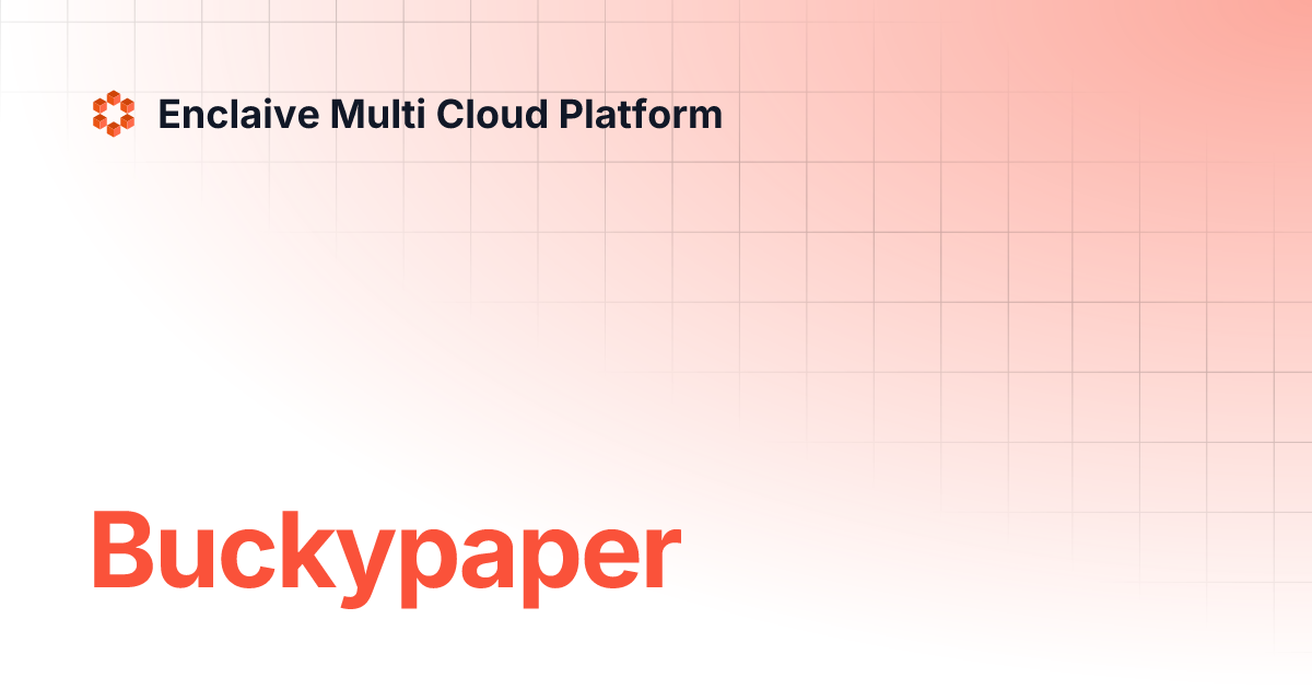 Buckypaper | Enclaive Multi Cloud Platform
