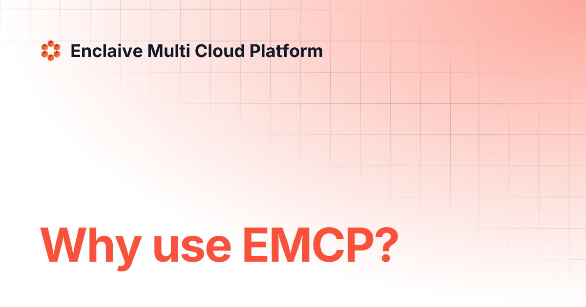Why use EMCP? | Enclaive Multi Cloud Platform