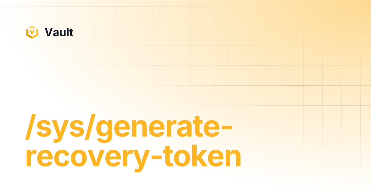 /sys/generate-recovery-token | Vault