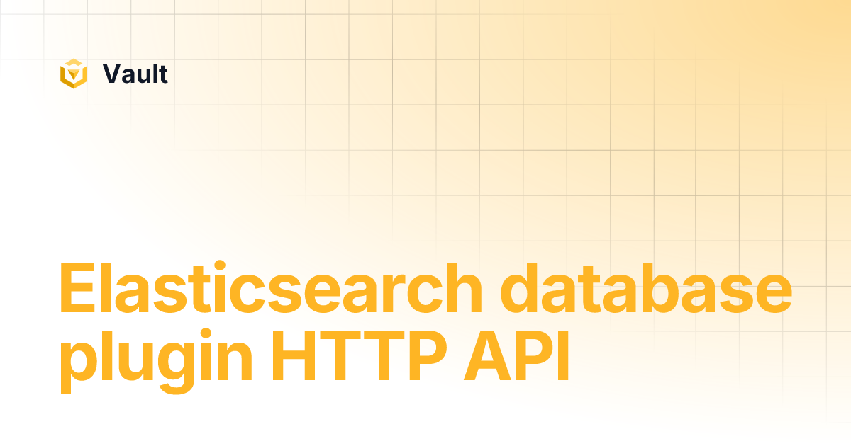Elasticsearch database plugin HTTP API | Vault