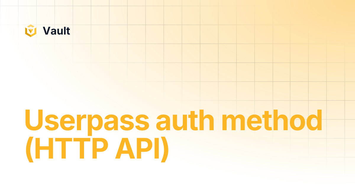 Userpass auth method (HTTP API) | Vault
