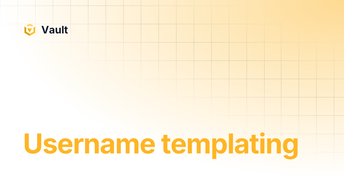 Username templating | Vault