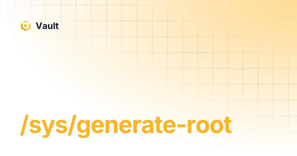 /sys/generate-root | Vault