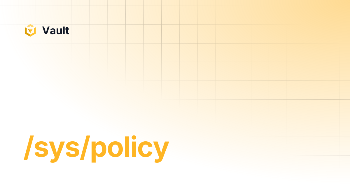 /sys/policy | Vault