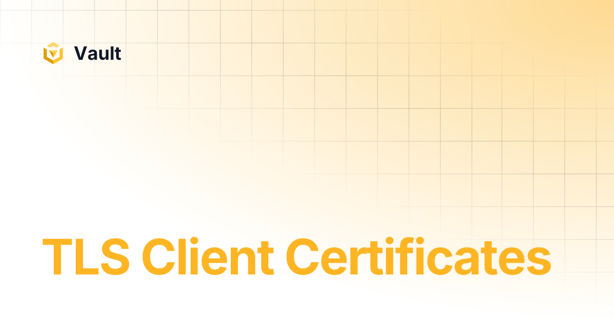 TLS Client Certificates | Vault