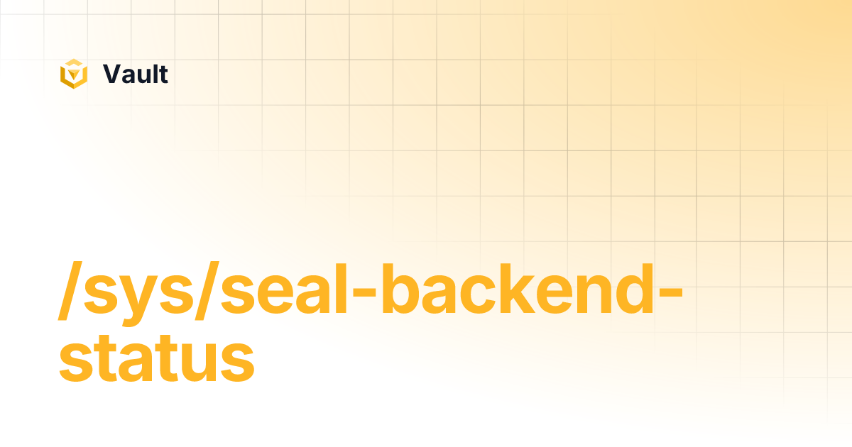 /sys/seal-backend-status | Vault