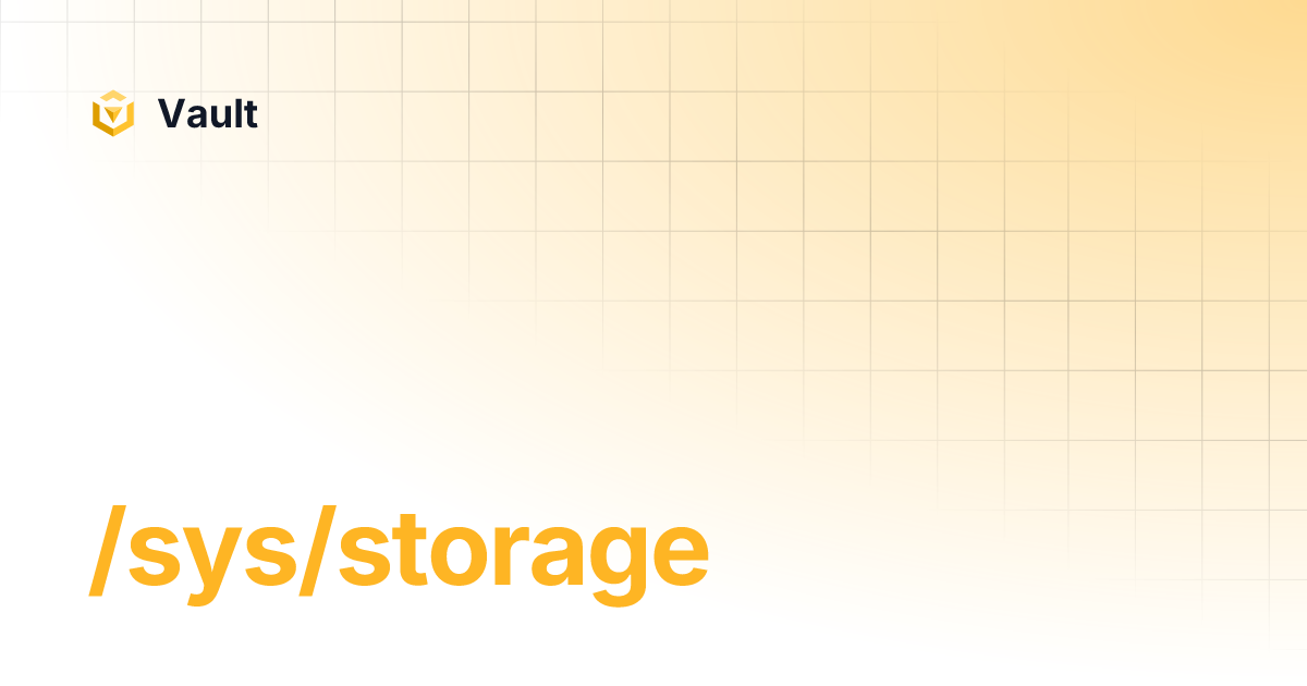 /sys/storage | Vault