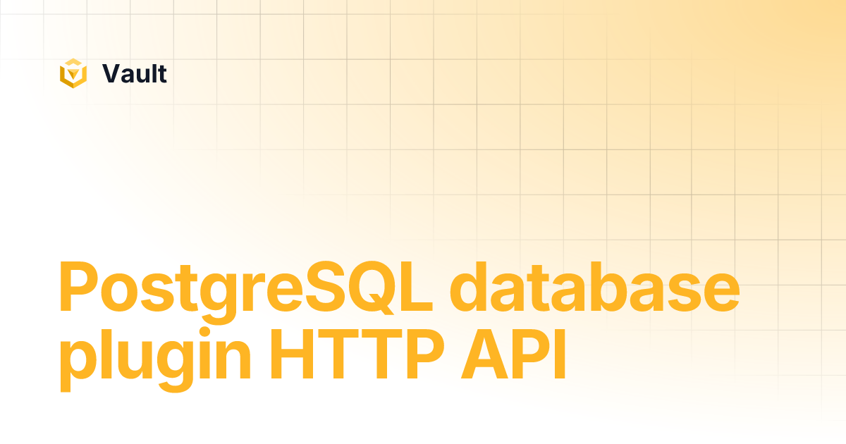 PostgreSQL database plugin HTTP API | Vault