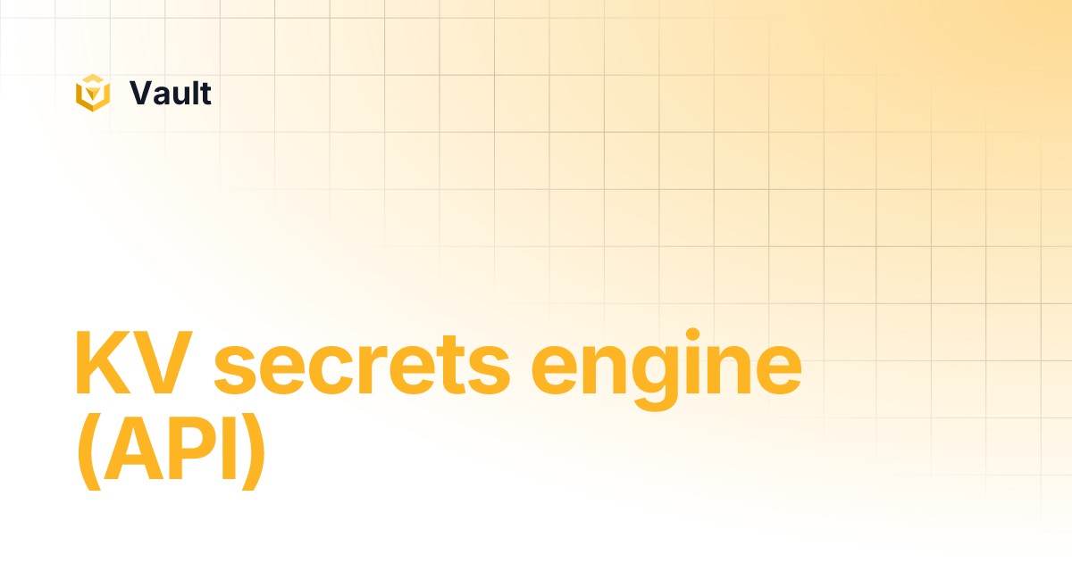KV secrets engine (API) | Vault