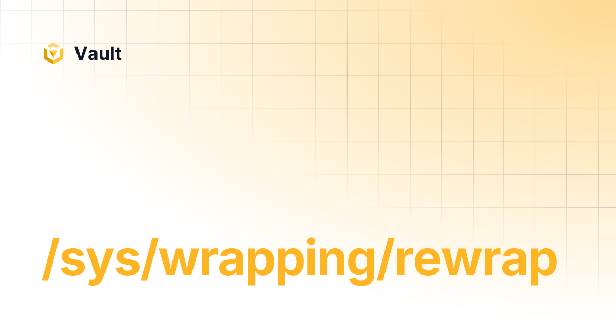 /sys/wrapping/rewrap | Vault
