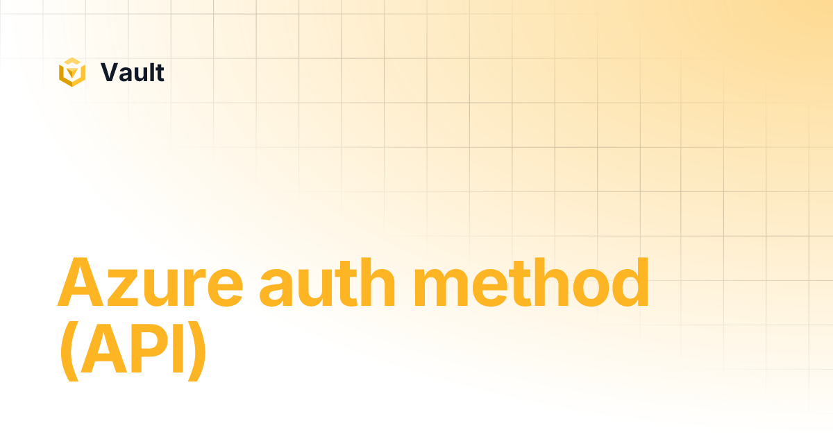 Azure auth method (API) | Vault