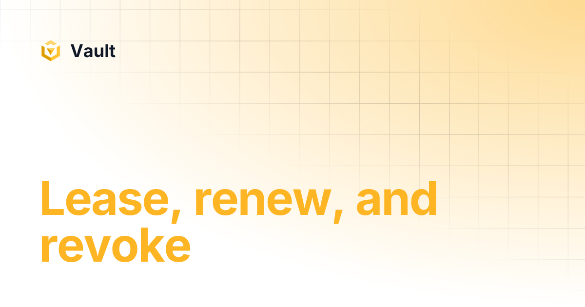 Lease, renew, and revoke | Vault