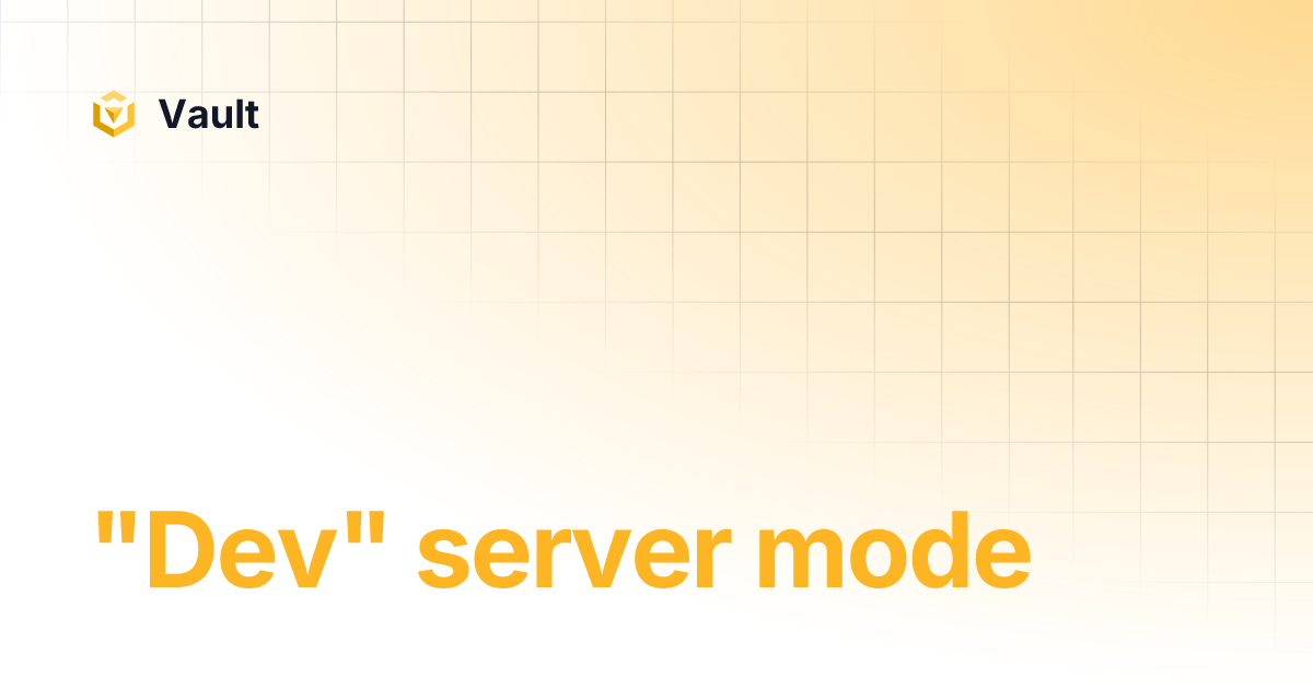 "Dev" server mode | Vault