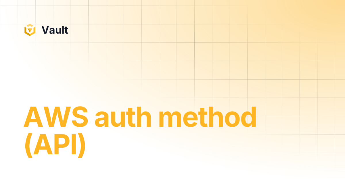 AWS auth method (API) | Vault
