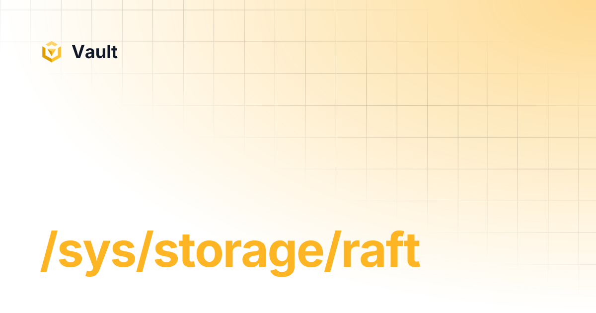 /sys/storage/raft | Vault