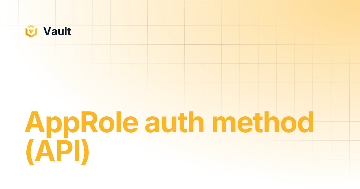 AppRole auth method (API) | Vault
