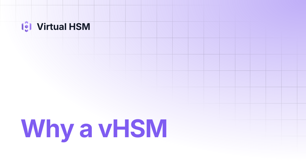 Why a vHSM | Virtual HSM