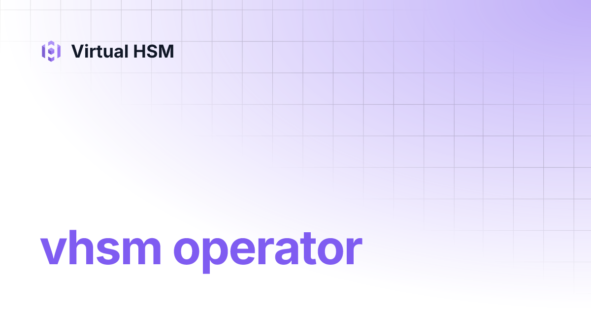 vhsm operator | Virtual HSM