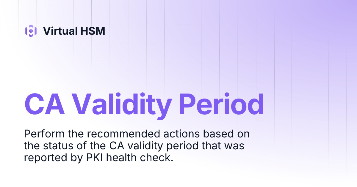 CA Validity Period | Virtual HSM
