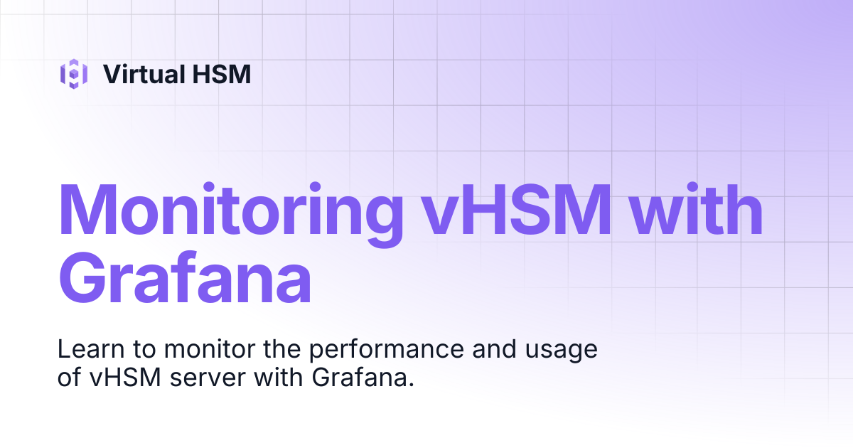 Monitoring vHSM with Grafana | Virtual HSM