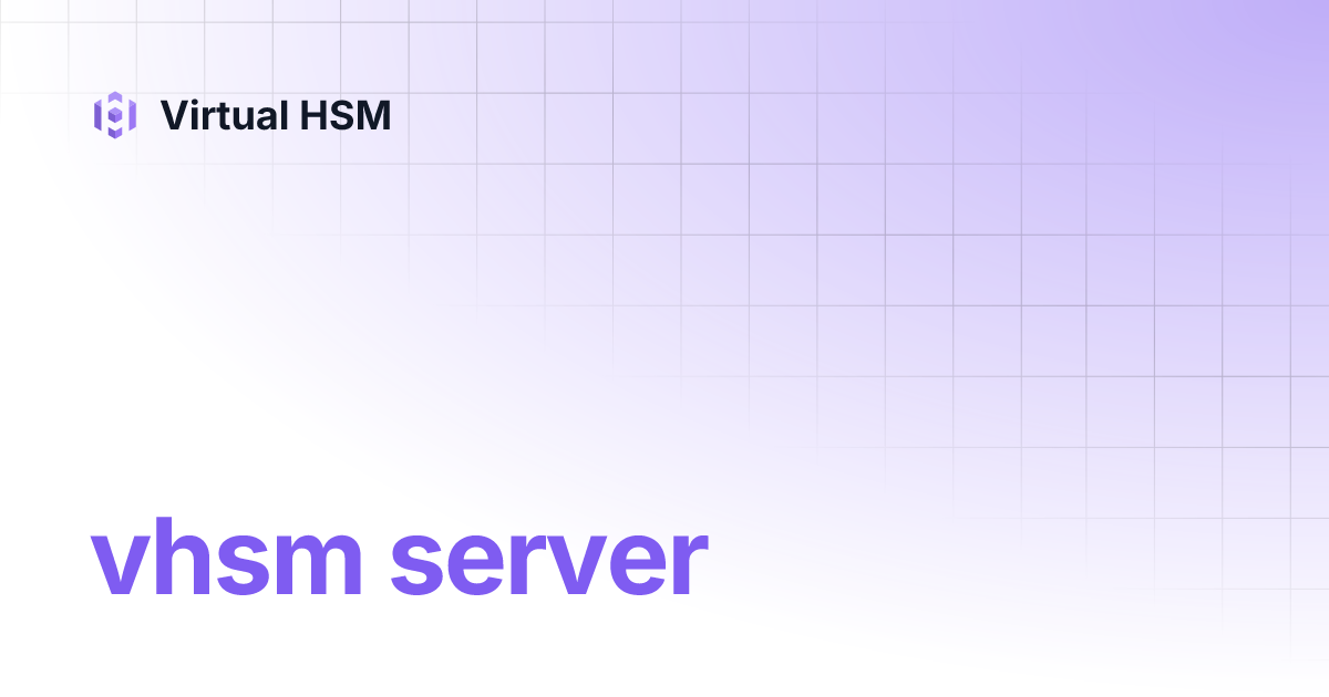 vhsm server | Virtual HSM