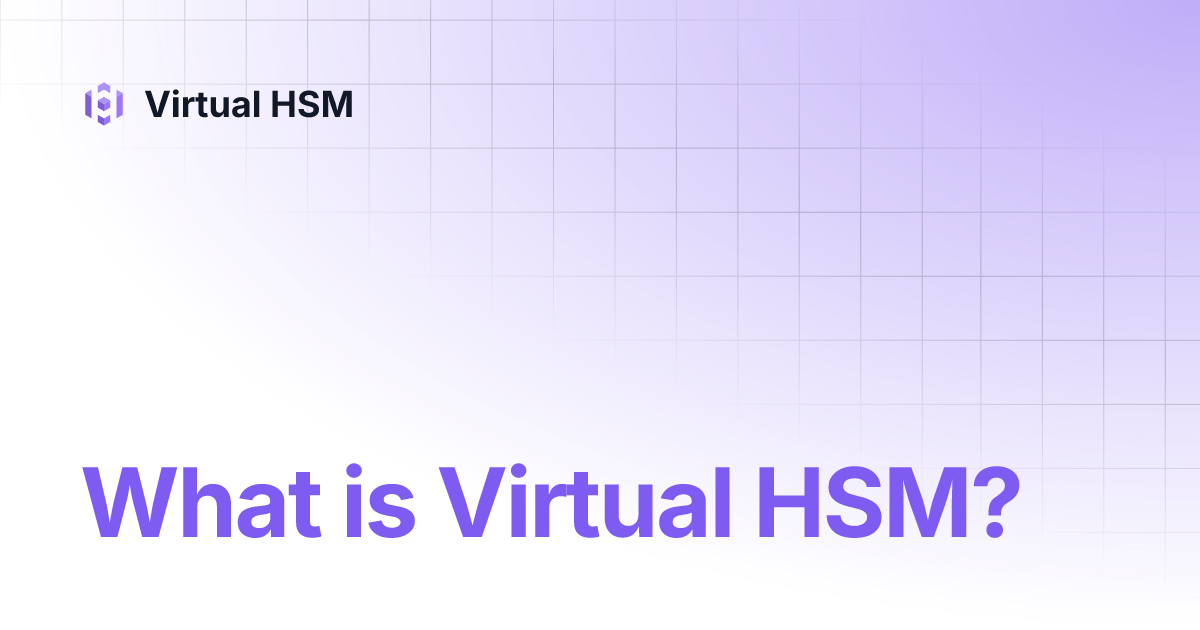 What is Virtual HSM? | Virtual HSM