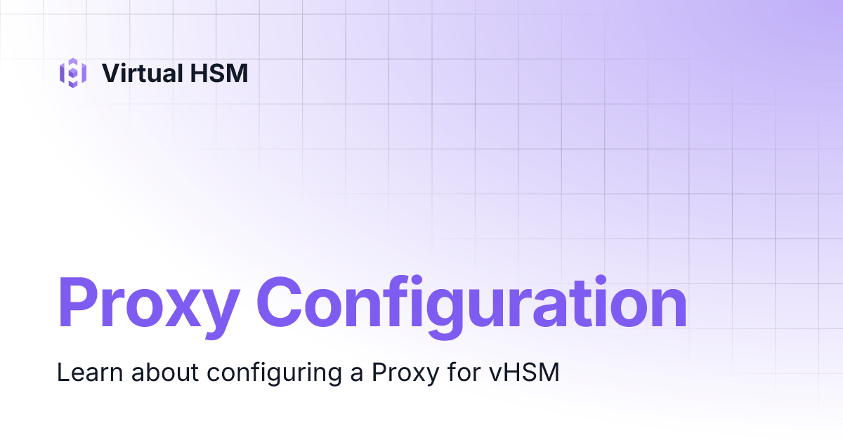 Proxy Configuration | Virtual HSM